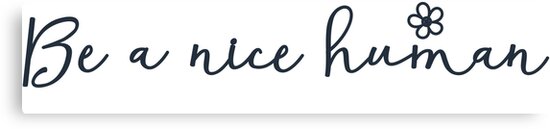 "Be A Nice Human, Be Nice, Be Kind, Anti Bullying, Be A Nice Person ...