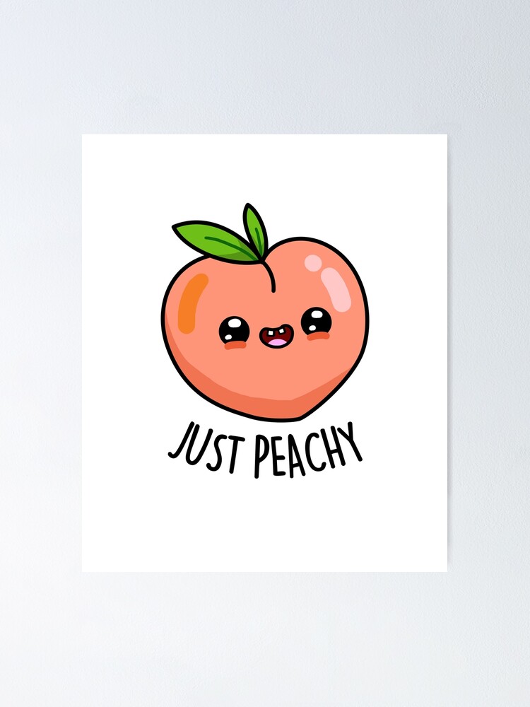 "Just Peachy Fruit Food Pun" Poster by punnybone | Redbubble