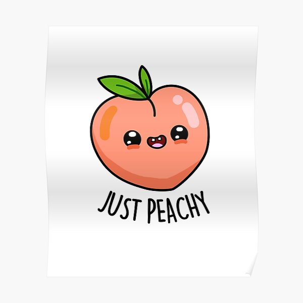 "Just Peachy Fruit Food Pun" Poster by punnybone | Redbubble