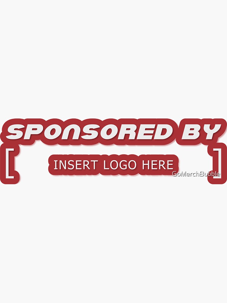 "Sponsored by - Insert logo here" Sticker for Sale by GoMerchBubble ...