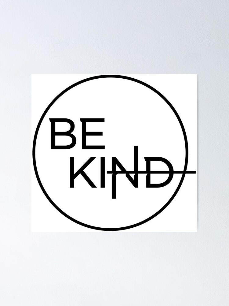"Be Kind in Simple Black Circle" Poster by KingPagla | Redbubble