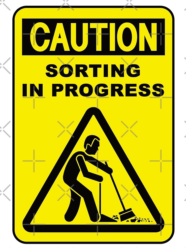 "Caution! Sorting in Progress - Warning Sign" Poster by IncognitoMode ...