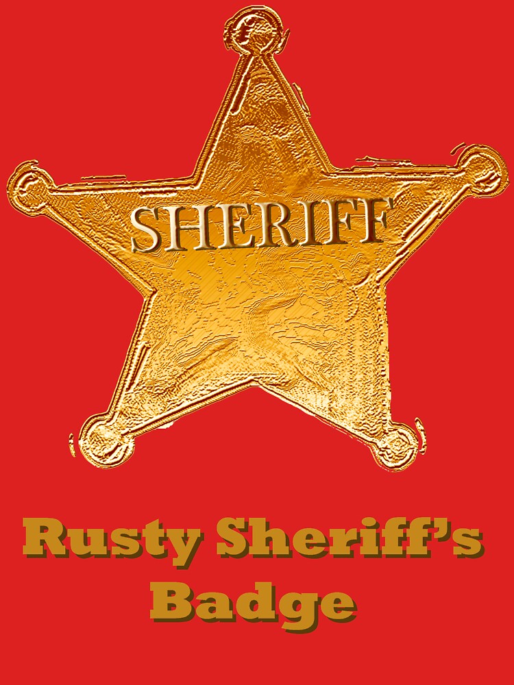 "Rusty Sheriff's Badge" T-shirt for Sale by benjy | Redbubble | rusty t ...