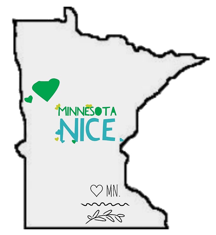 "MINNESOTA NICE" by TALLDRIVER | Redbubble