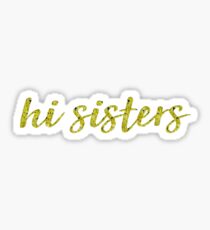 Hi Sisters: Gifts & Merchandise | Redbubble