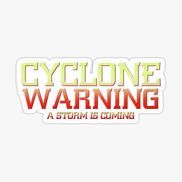 "Cyclone Warning - A Storm is Coming" Sticker for Sale by HealthyFly ...