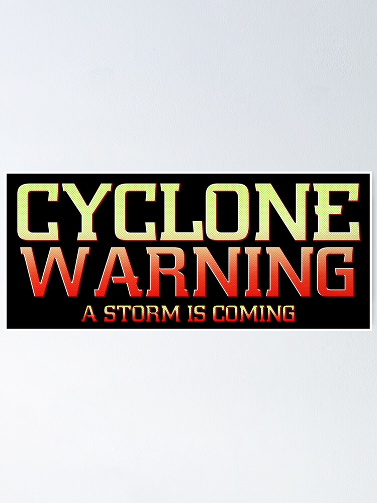 "Cyclone Warning - A Storm is Coming" Poster for Sale by HealthyFly ...