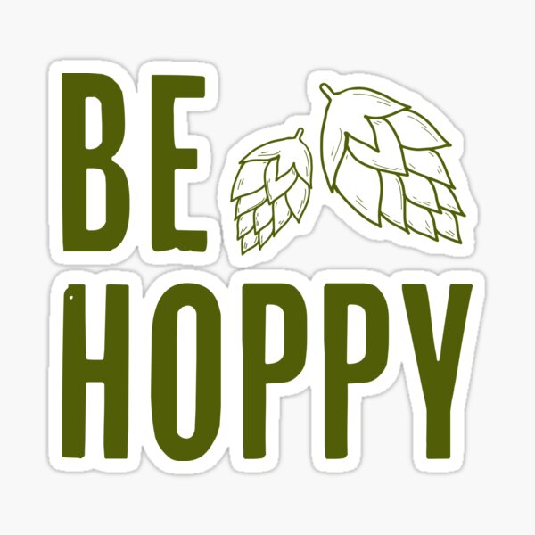 Be Hoppy Gifts & Merchandise | Redbubble