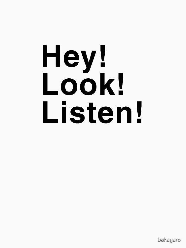 "Hey Look Listen" T-shirt for Sale by bakayaro | Redbubble | the legend ...