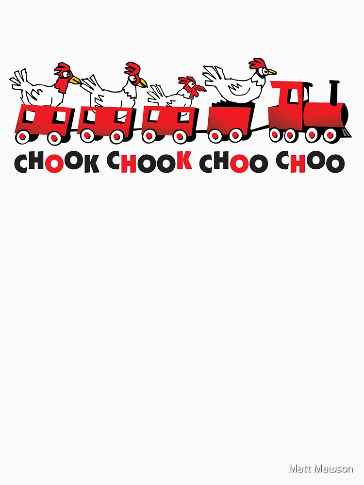 "chook chook choo choo" T-shirt for Sale by mmawson | Redbubble ...