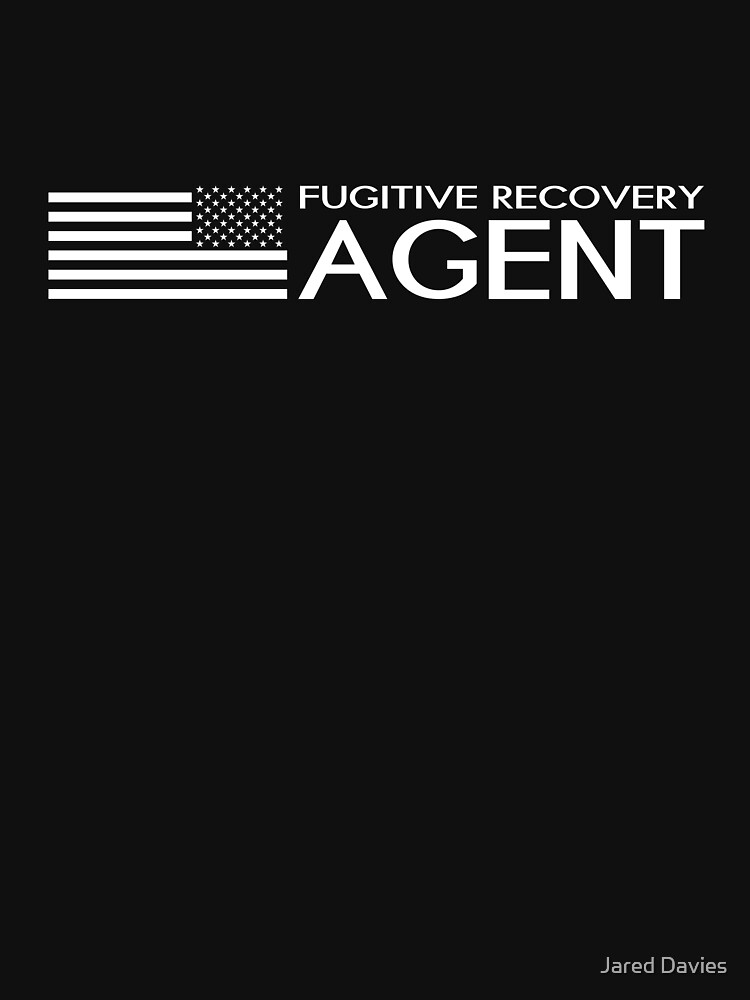 "Fugitive Recovery Agent" T-shirt by MilitaryCandA | Redbubble