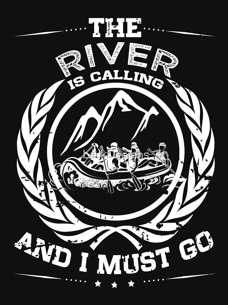 "Whitewater River Rafting Calling and I Must Go" T-shirt for Sale by ...
