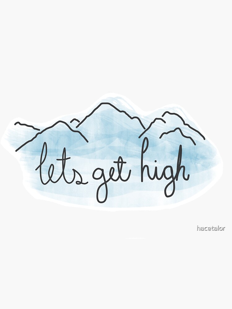 "let's get high" Sticker by hacetalor | Redbubble