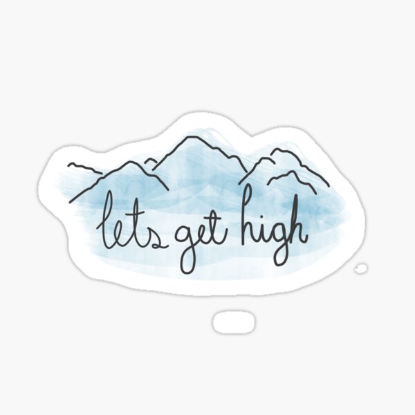 "let's get high" Sticker by hacetalor | Redbubble