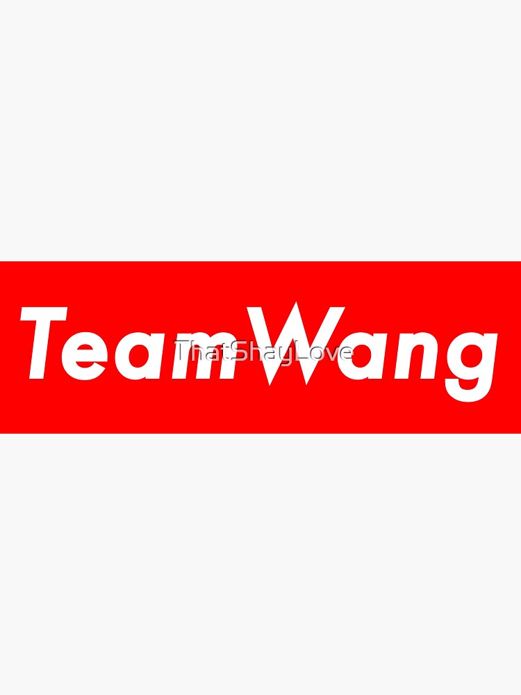 "TEAM WANG" Sticker for Sale by ThatShayLove | Redbubble