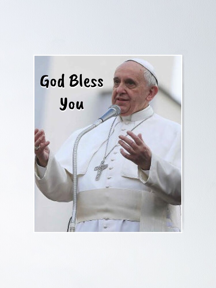 "The Pope God Bless You" Poster for Sale by Prestige313 | Redbubble