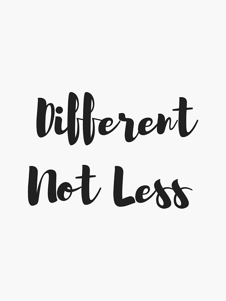 "Different Not Less " Sticker for Sale by emilystonelake | Redbubble