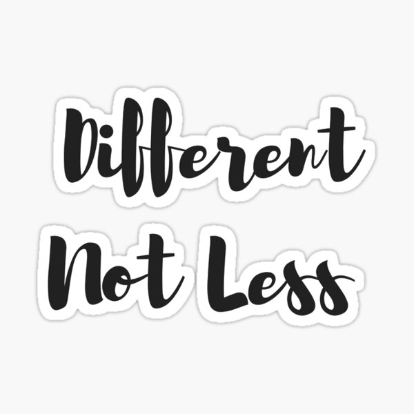 "Different Not Less " Sticker for Sale by emilystonelake | Redbubble