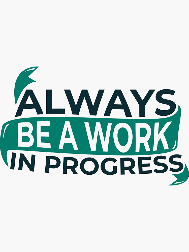 "Work in progress" Sticker by -Dominik- | Redbubble