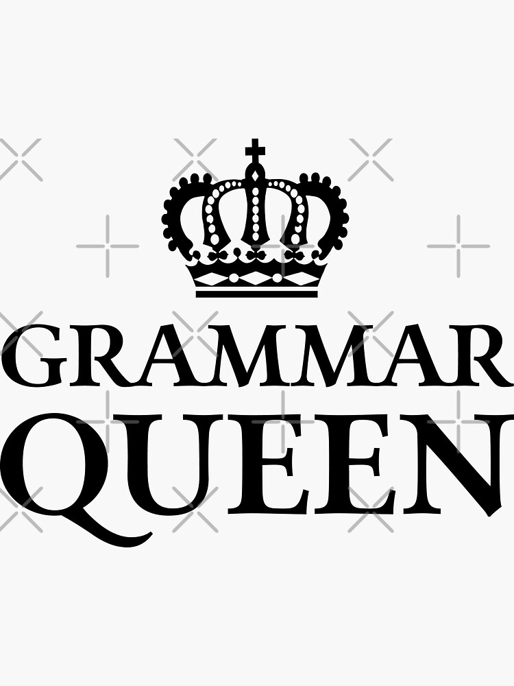"Grammar Queen" Sticker for Sale by teesaurus | Redbubble