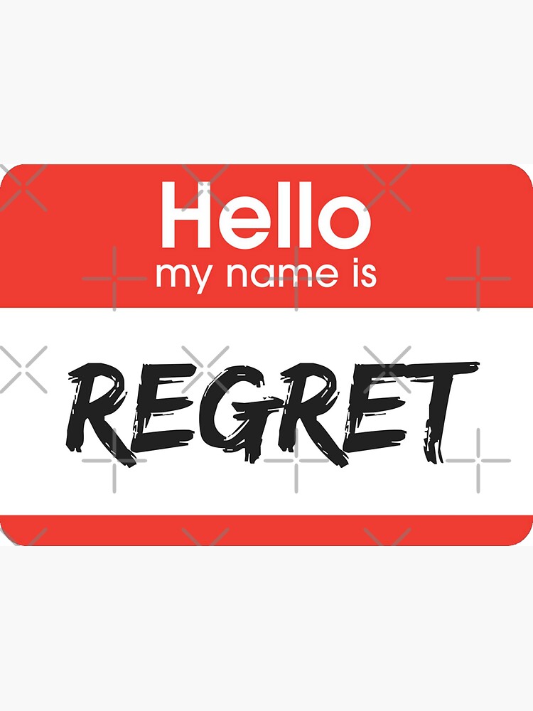 "hello my name is regret" Sticker for Sale by MollieAlexx | Redbubble