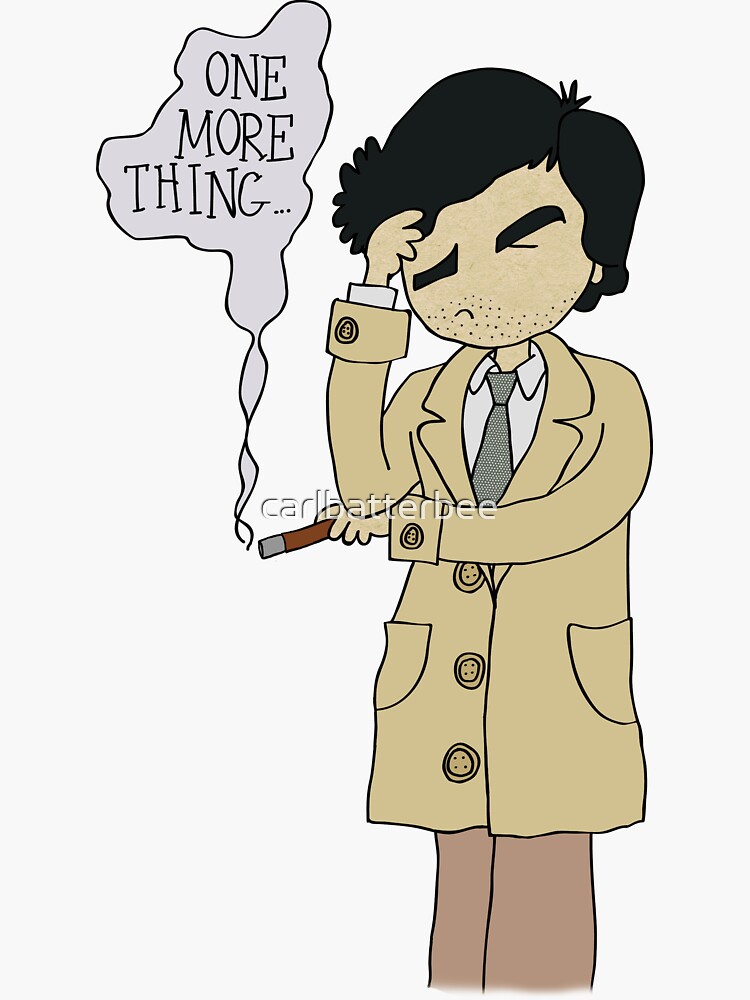 "Just One More Thing" Sticker for Sale by carlbatterbee | Redbubble