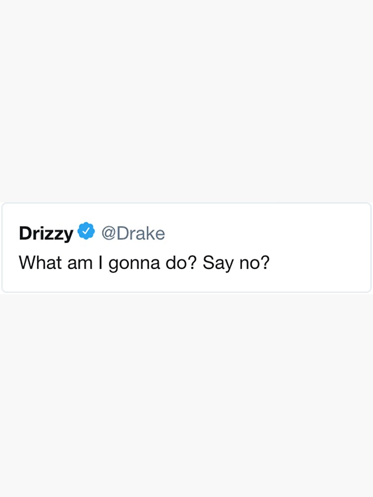 Sticker « What Am I Gonna Do? Say No? Drake Meme », par Robin- | Redbubble