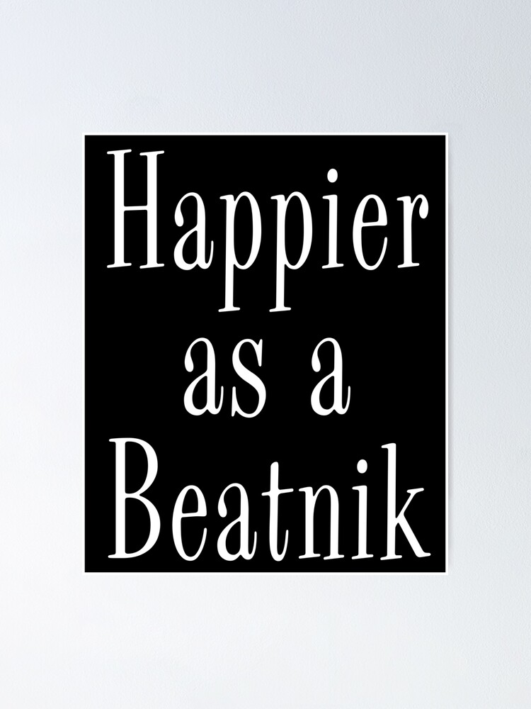 "Glücklicher als ein Beatnik" Poster von Logo-A-GoGo | Redbubble