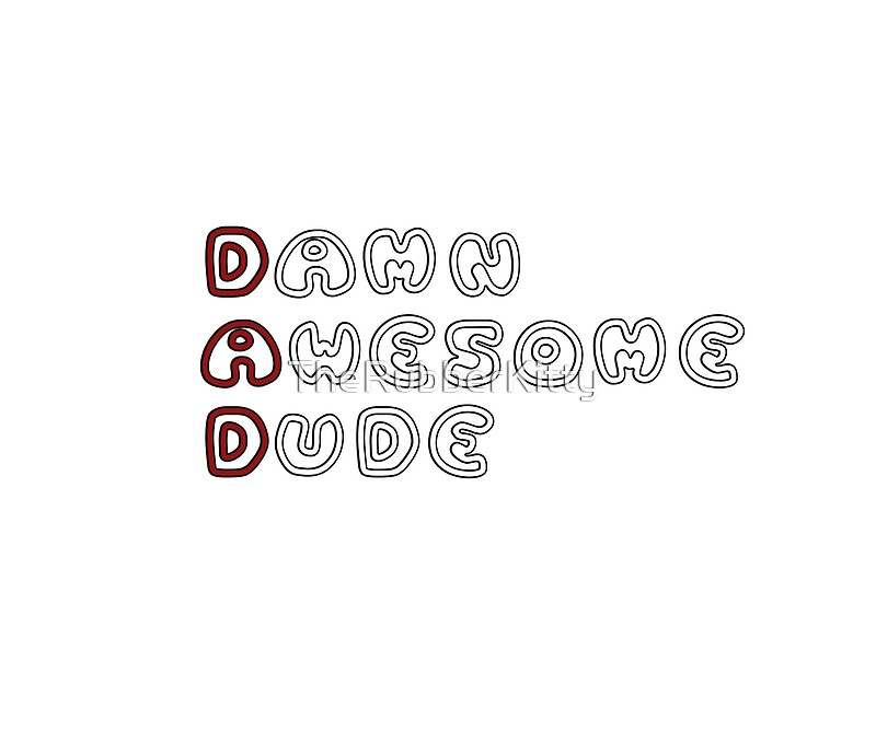 "Damn Awesome Dude" by TheRubberKitty | Redbubble