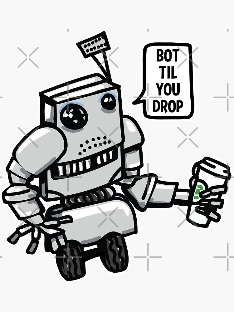 "Robot "Bot Til You Drop"" Sticker by LADGraphics | Redbubble