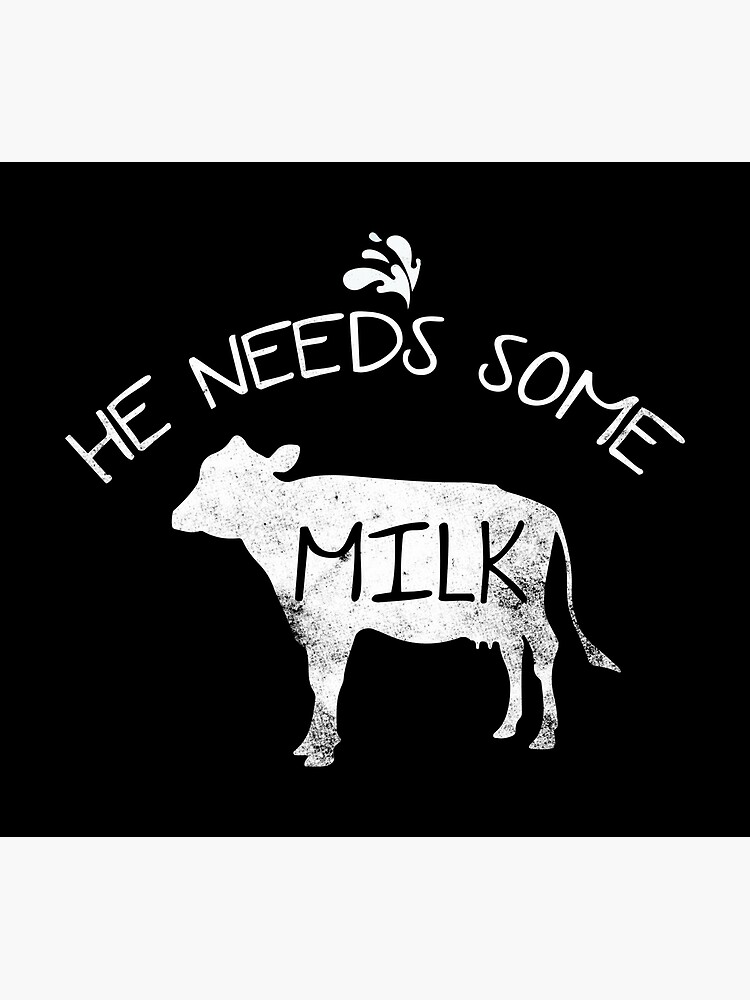 "He Needs Some Milk Funny Meme" Poster by CreativeStrike | Redbubble