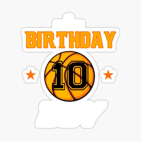"Basketball Birthday Boy For Boy Turning 10 Years Old" Sticker by ...