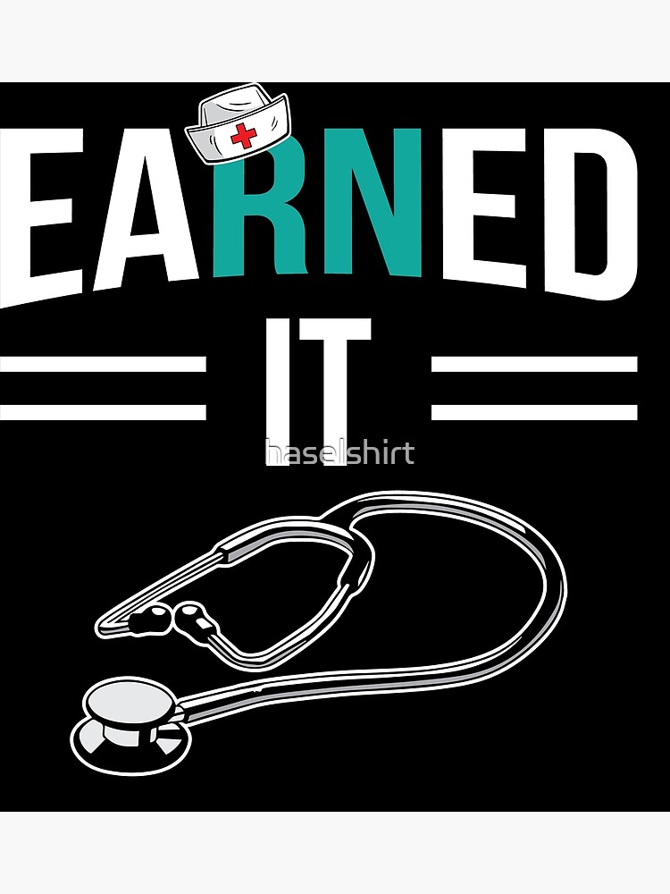 "Nurse Nurse Graduate Earned It Nurse Grad" Poster by haselshirt ...