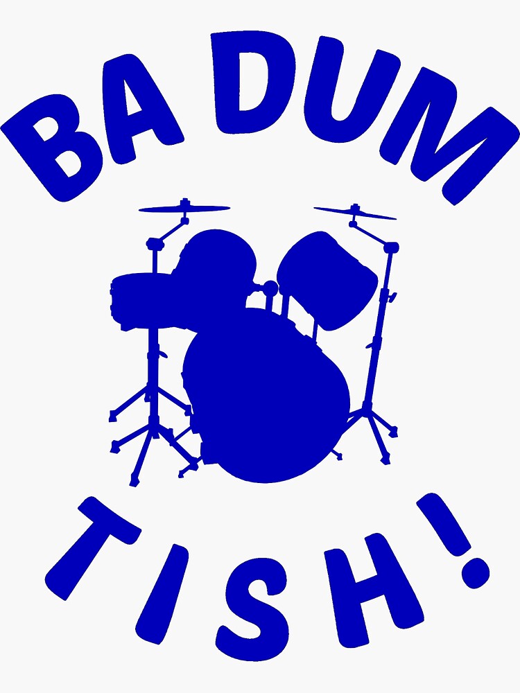 "Ba Dum Tish!" Sticker for Sale by miniverdesigns | Redbubble