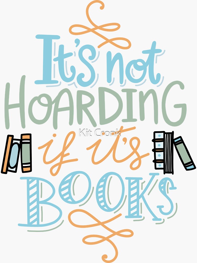 "Hoarding Books - Book Nerd Quote" Sticker for Sale by Kit Cronk ...