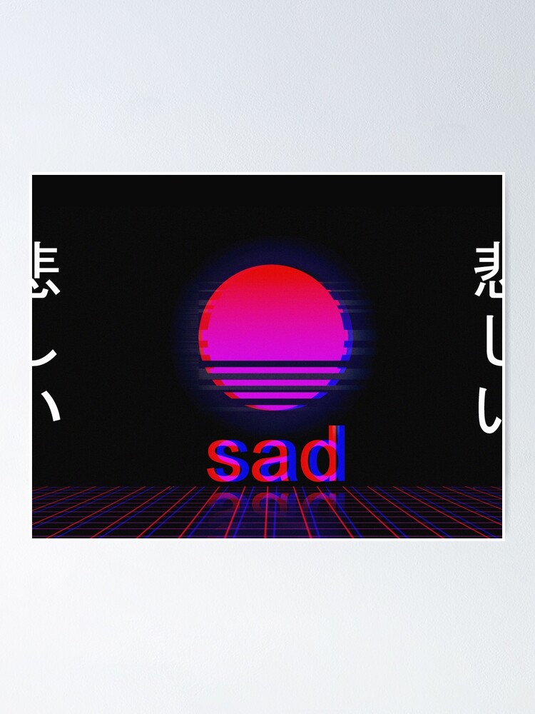"sad vaporwave" Poster for Sale by AlexleCoolDude | Redbubble