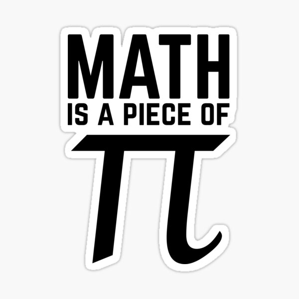 "Math is a piece of pi" Sticker for Sale by Lightfield | Redbubble