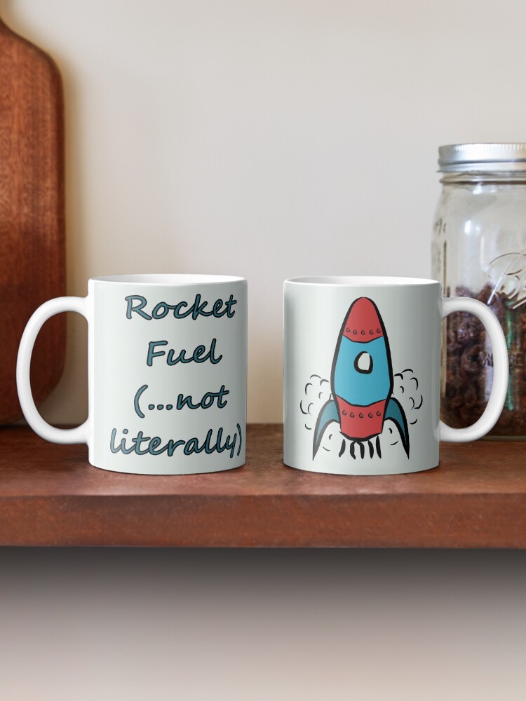 "Rocket Fuel..." Coffee Mug for Sale by stoppersays | Redbubble