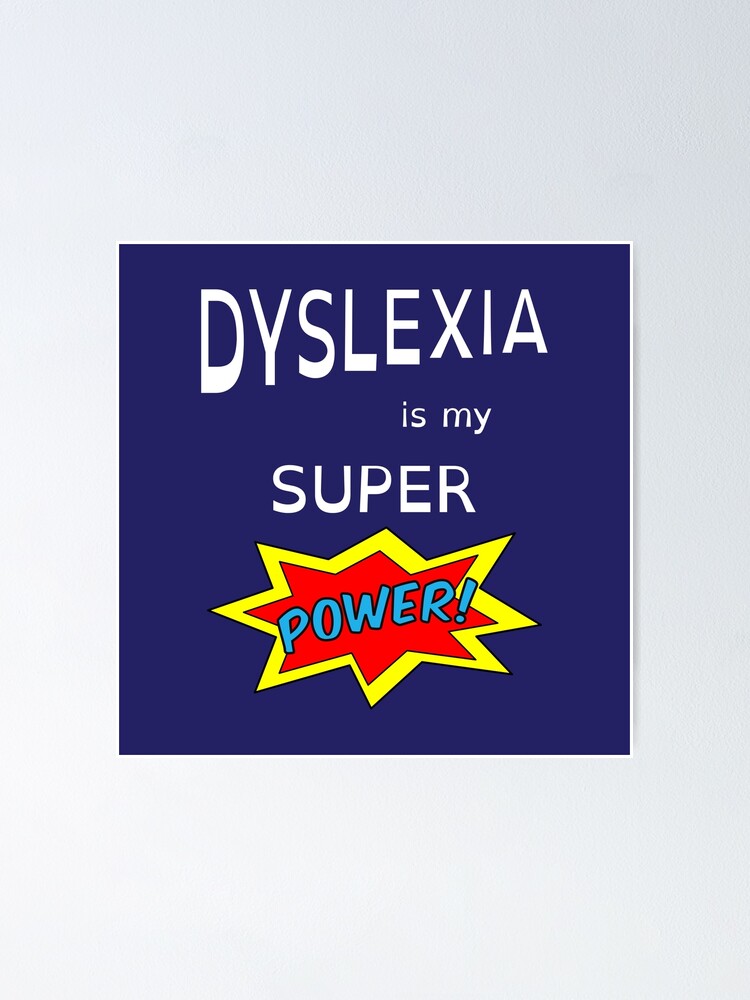"Dyslexia is My Super Power" Poster for Sale by Mitch31101 | Redbubble