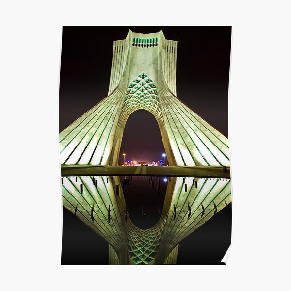 "Azadi Tower (White Reflection) -Tehran - Iran" Poster by BryanFreeman ...