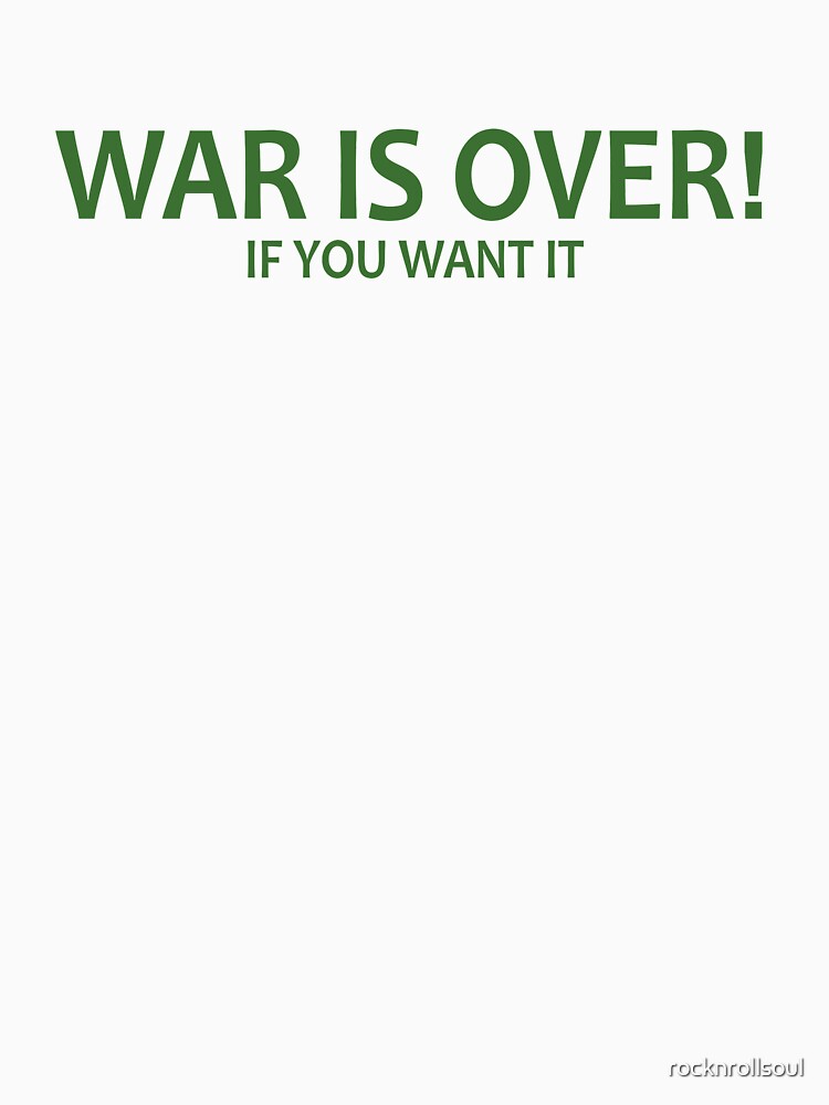"WAR IS OVER!" T-shirt for Sale by rocknrollsoul | Redbubble | war is ...