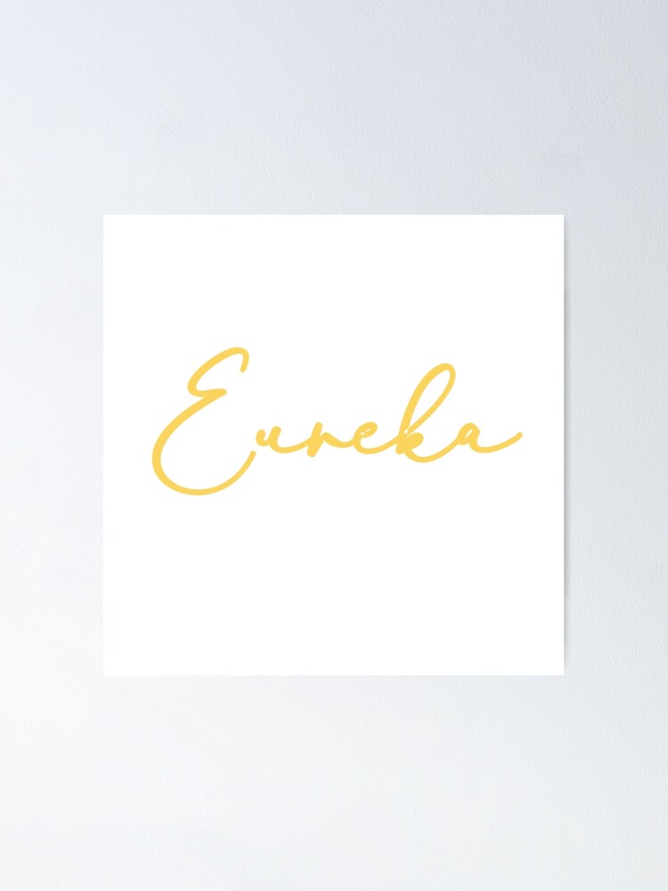 "Eureka, California / The California State Motto" Poster by ...