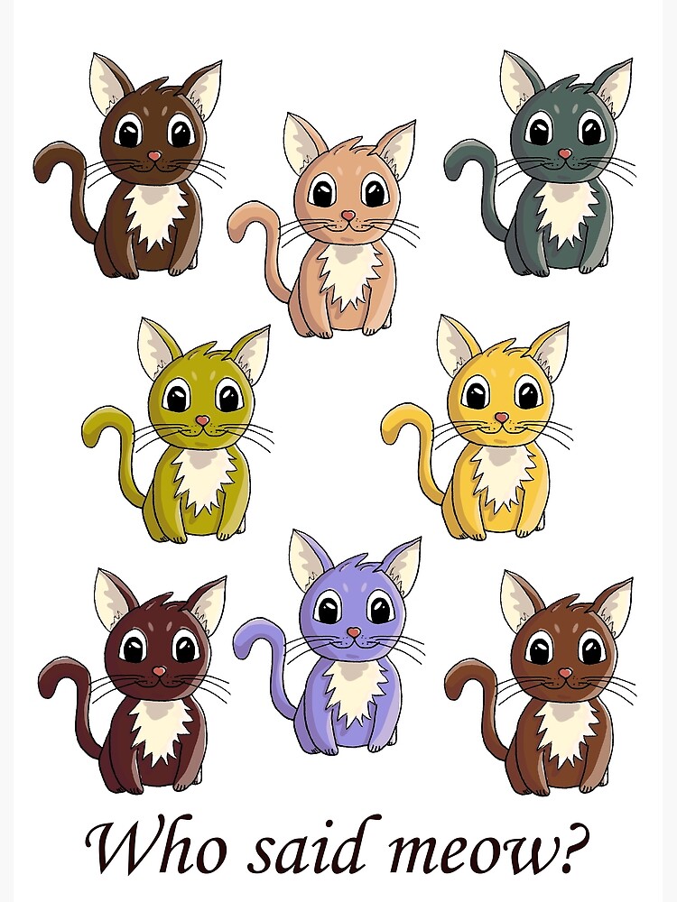 "Who said meow?" Poster for Sale by Sansiona | Redbubble