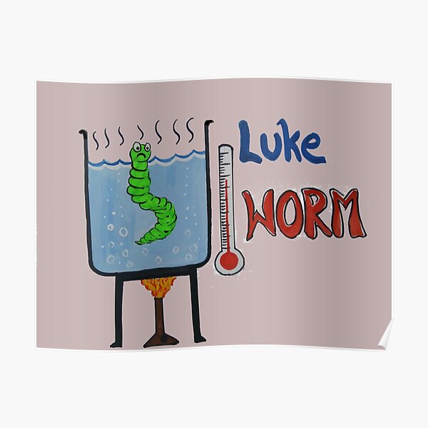 "luke WORM !!! :D" Poster for Sale by Kalpataru | Redbubble