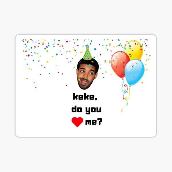 "Drake, Keke do you love me?" Sticker for Sale by avit1 | Redbubble