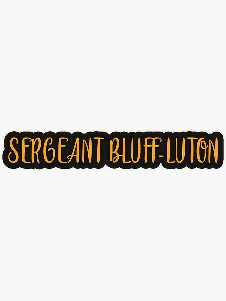 "Sergeant Bluff Luton" Sticker by 18browntay | Redbubble