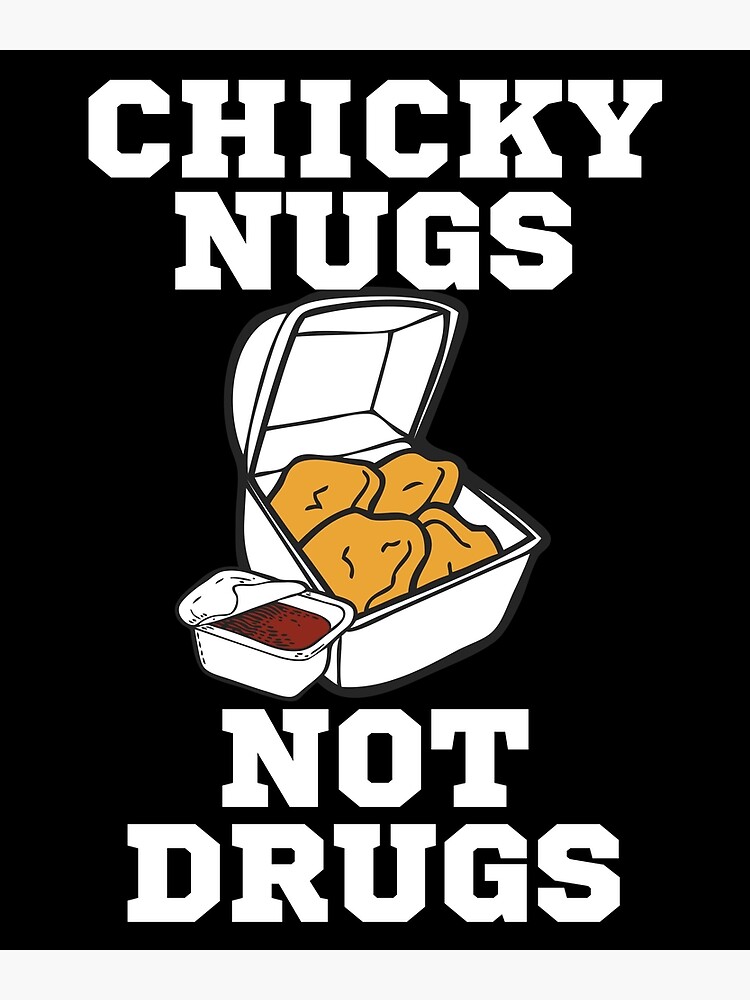 "Chicky Nugs Not Drugs" Art Print by LemonRindDesign | Redbubble