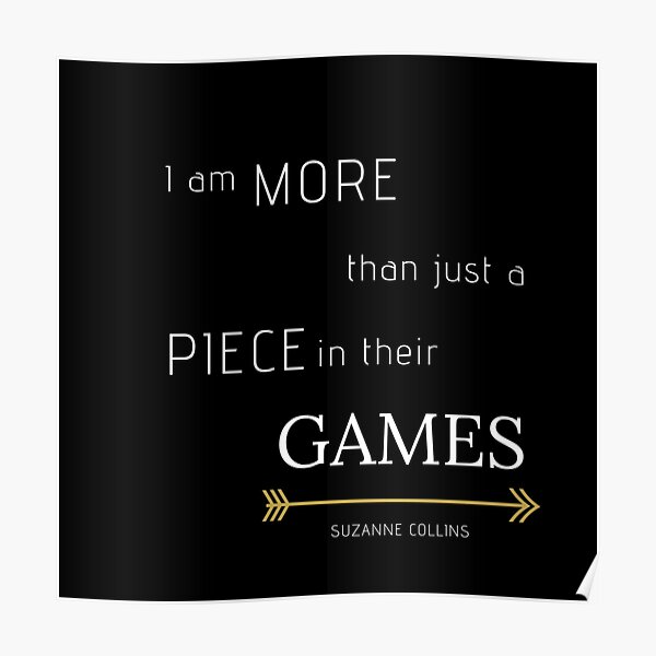 "More than a Piece in their Games | Hunger Games Quote" Poster for Sale ...