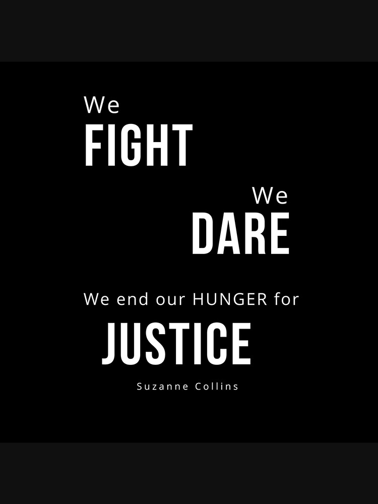 "We Fight, We Dare, We end our Hunger for Justice | Hunger Games Quote ...