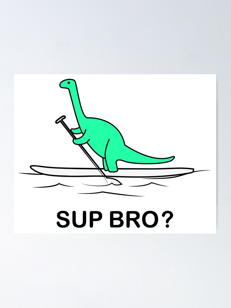 "Stand up paddling Sup bro brontosaur on SUP board funny dino art ...